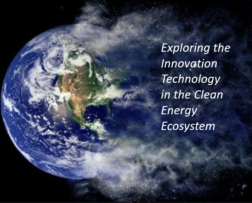 Exploring the Innovation Technology in the Clean Energy Ecosystem ...