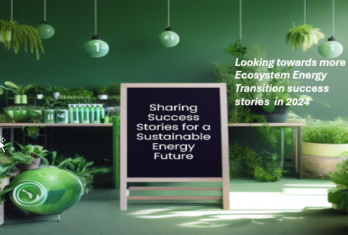 Seeking more Energy Transition Ecosystem Success Stories in 2024