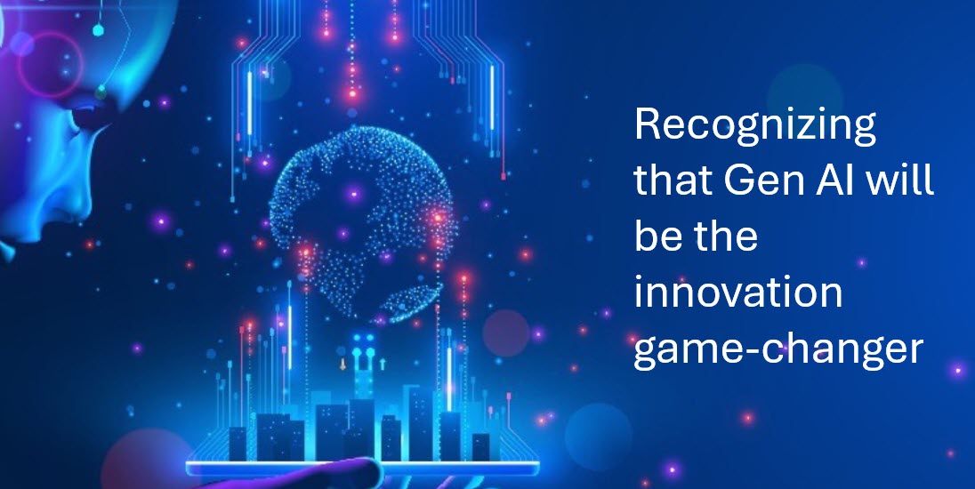Recognizing that Gen AI will be the innovation game-changer