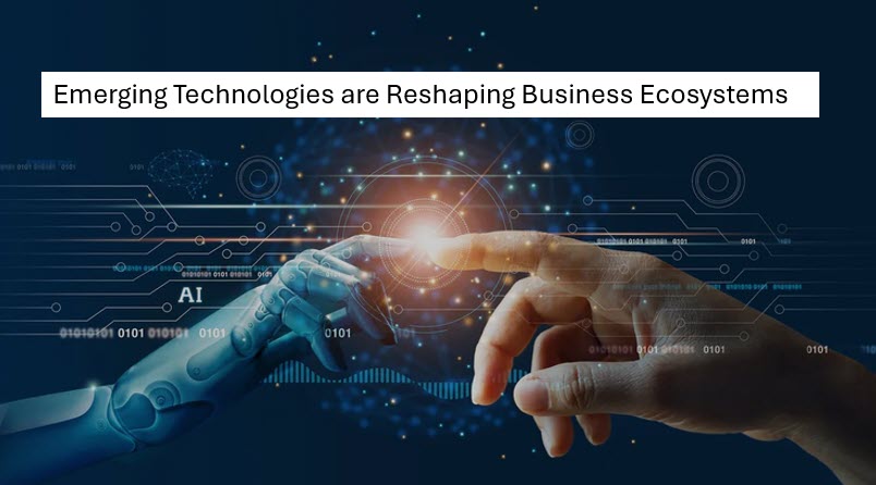 How Emerging Technologies are Reshaping Business Ecosystems